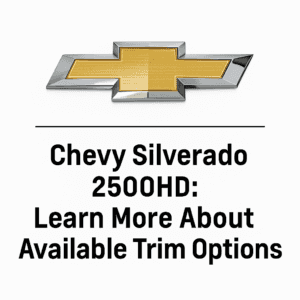 Comprehensive Guide to the Trim Levels of the 2500HD | Modern Chevrolet